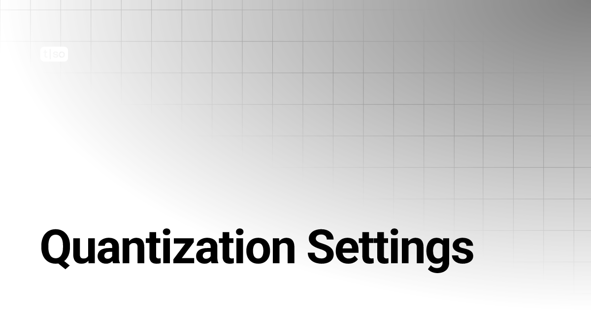 Quantization Settings | S4: Sculpting Sampler